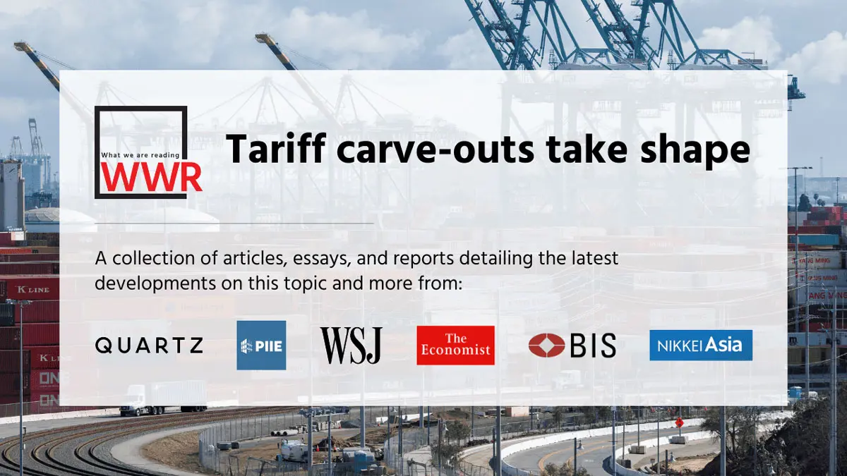 Tariff carve-outs take shape | What we are reading | Hinrich Foundation