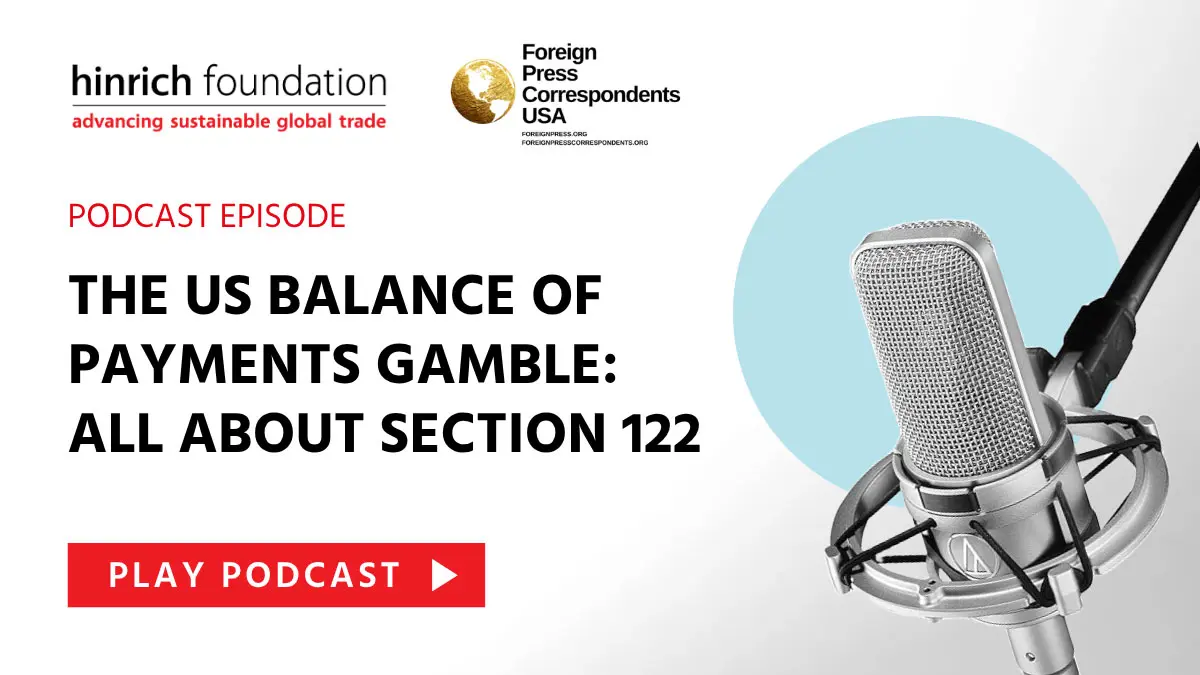 Breaking down the Section 122 gamble | Podcast | Hinrich Foundation